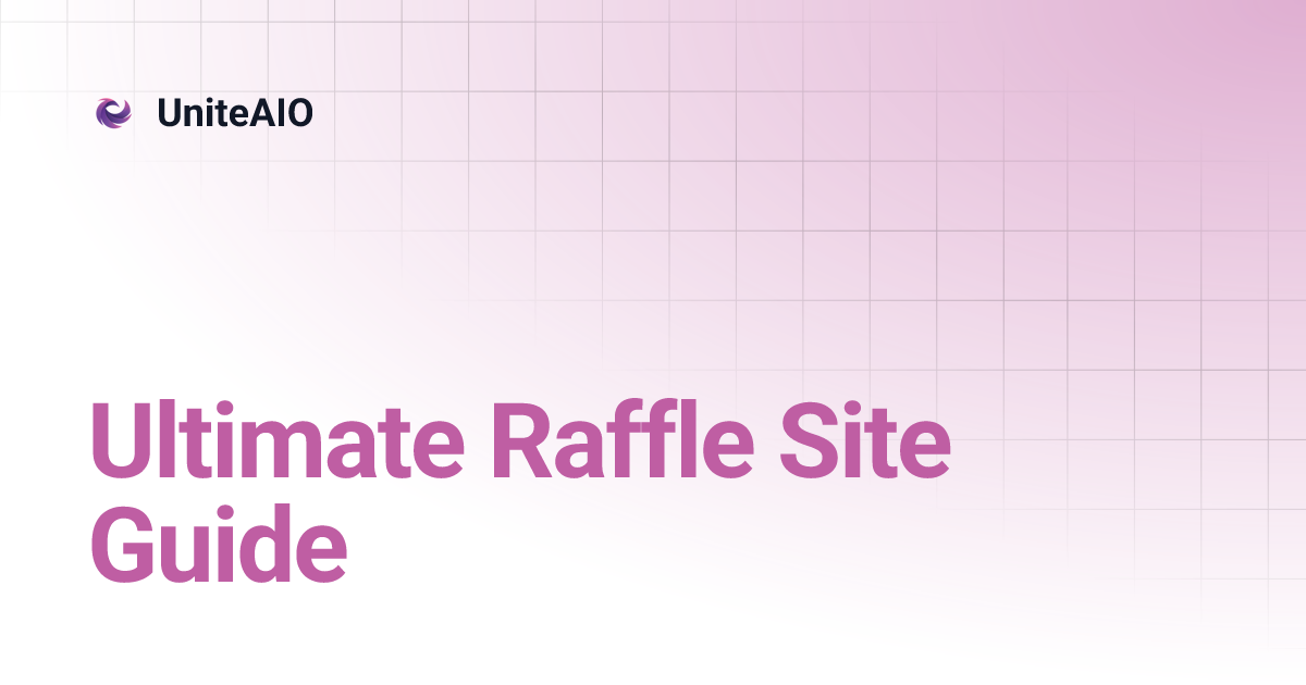 Ultimate Raffle Site Guide | UniteAIO